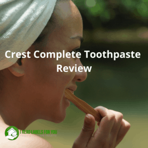Crest Complete Toothpaste Review | I Read Labels For You