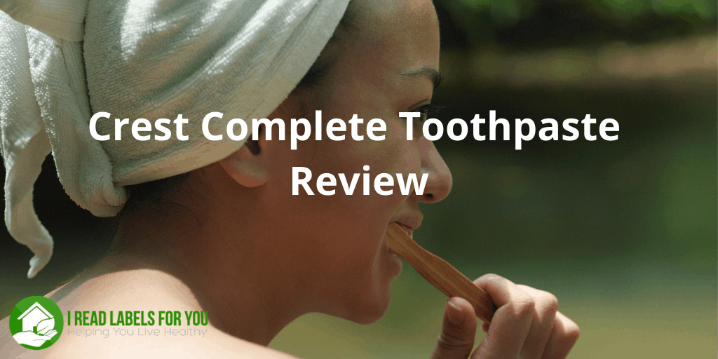 Crest Complete Toothpaste Review | I Read Labels For You